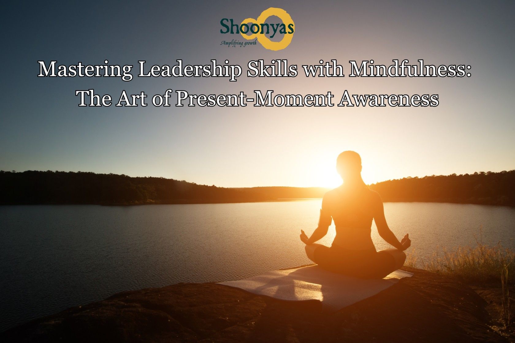 Mastering Leadership Skills with Mindfulness: The Art of Present-Moment ... Mastering Leadership Skills with Mindfulness: The Art of Present-Moment ...